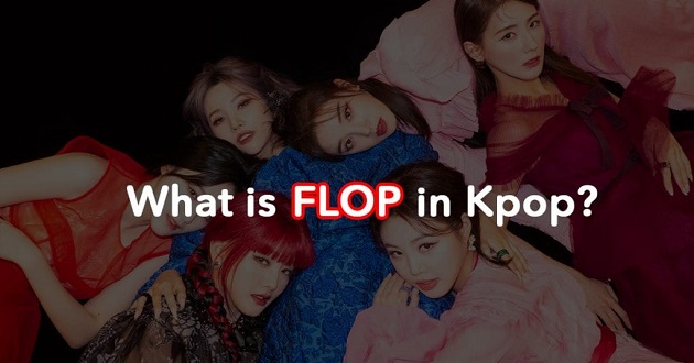 Flop là gì trên Facebook, TikTok? Flop nghĩa là gì trong Kpop?