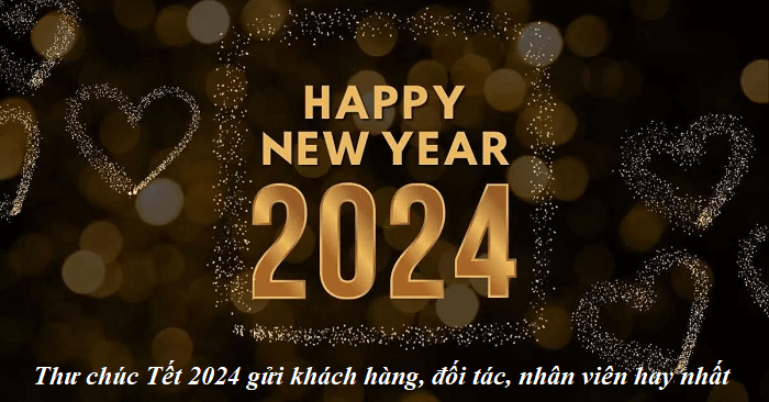 101 Thư chúc Tết 2024 gửi khách hàng, đối tác, nhân viên hay nhất